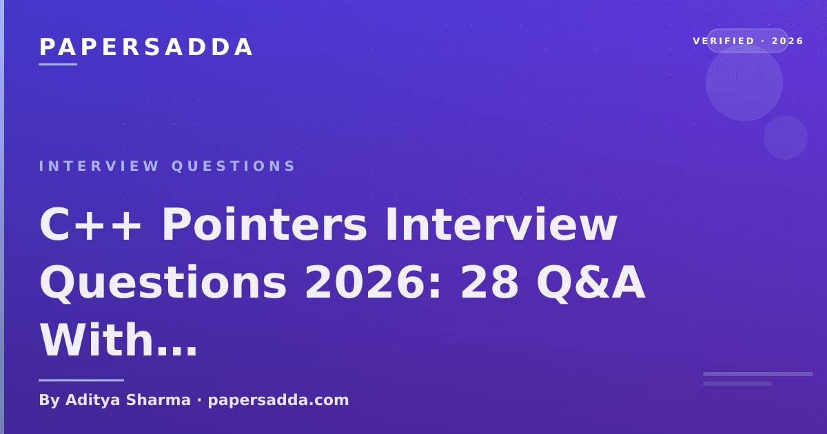 C++ Pointers Interview Questions 2026: 28 Q&A With Code | PA