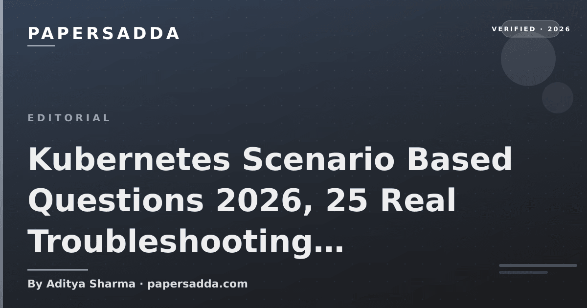 Kubernetes Scenario Based Questions 2026, 25 Real | PA