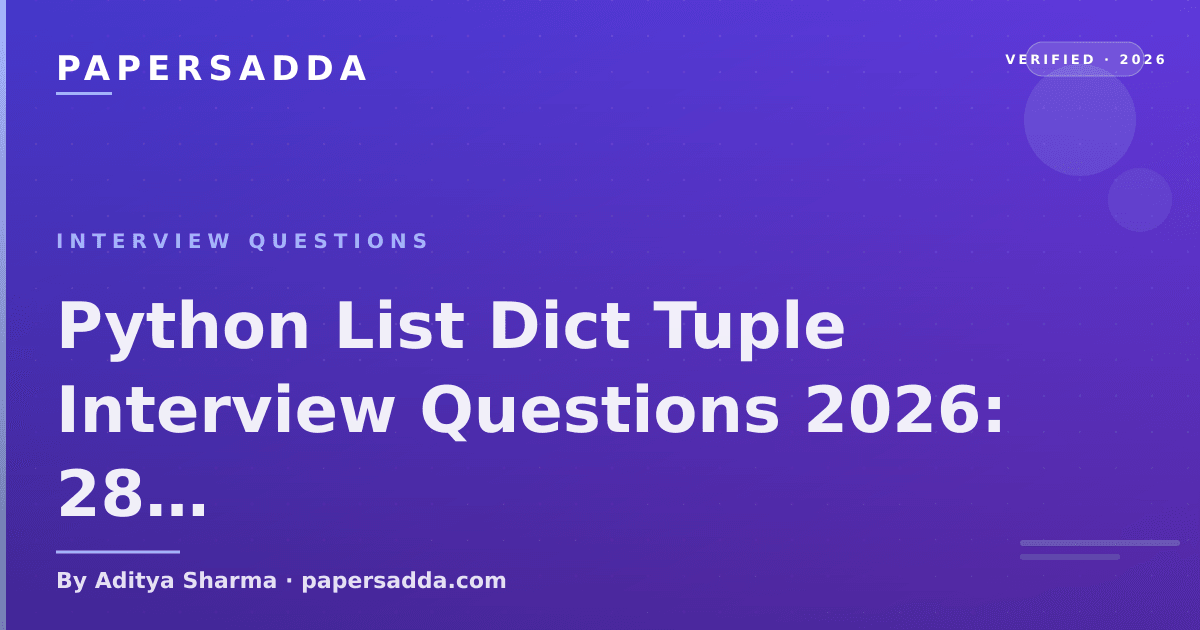 Python List Dict Tuple Interview Questions 2026: 28 Q&A | PA